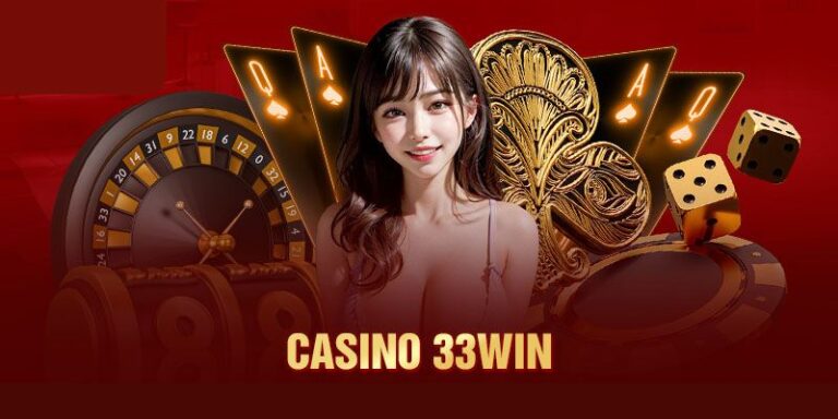 Casino 33win Có Gì Hấp Dẫn? Làm Thế Nào Tham Gia Casino Online Của 33win