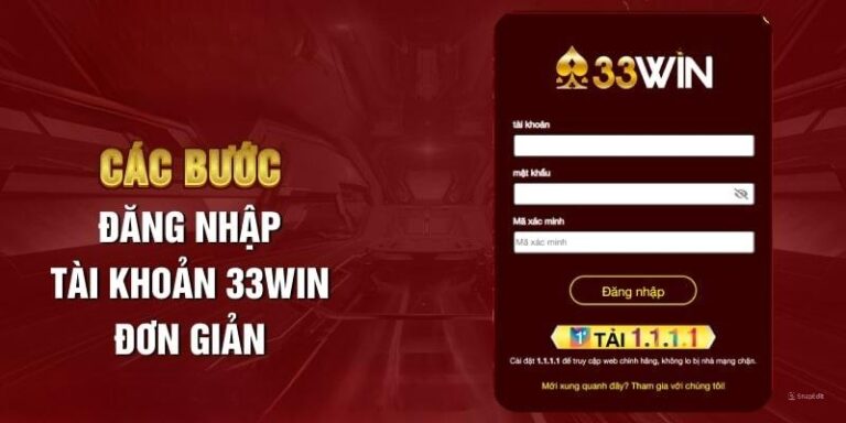 Chi Tiết 3 Cách Đăng Nhập 33Win Đơn Giản Trong Vòng Nốt Nhạc